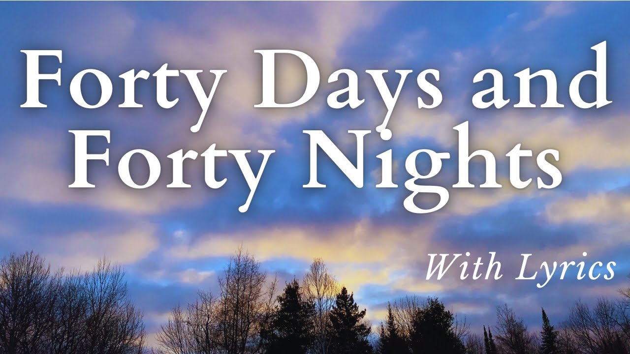 Forty Days and Forty Nights(With Lyrics) - Beautiful Hymn for Lent - YouTube