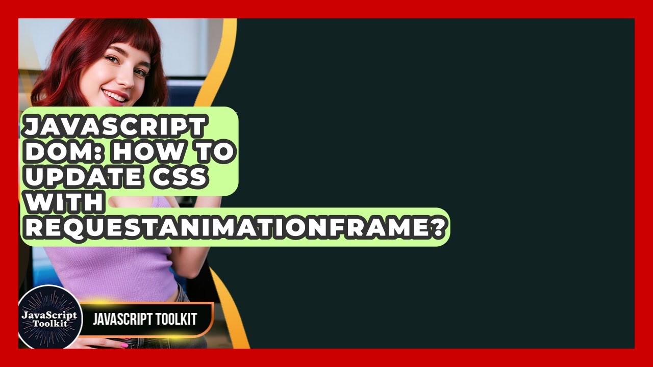 JavaScript DOM: How To Update CSS With requestAnimationFrame? - JavaScript Toolkit - YouTube