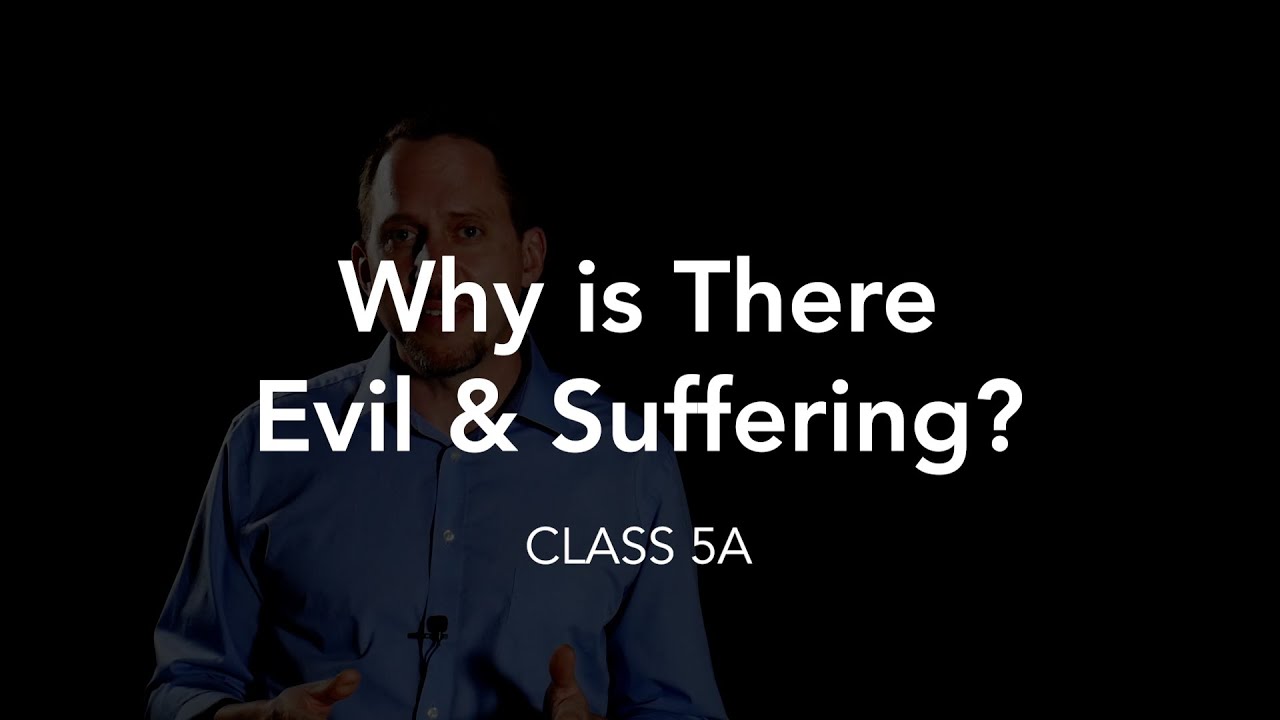 Class 5B — Why is There Evil & Suffering - YouTube