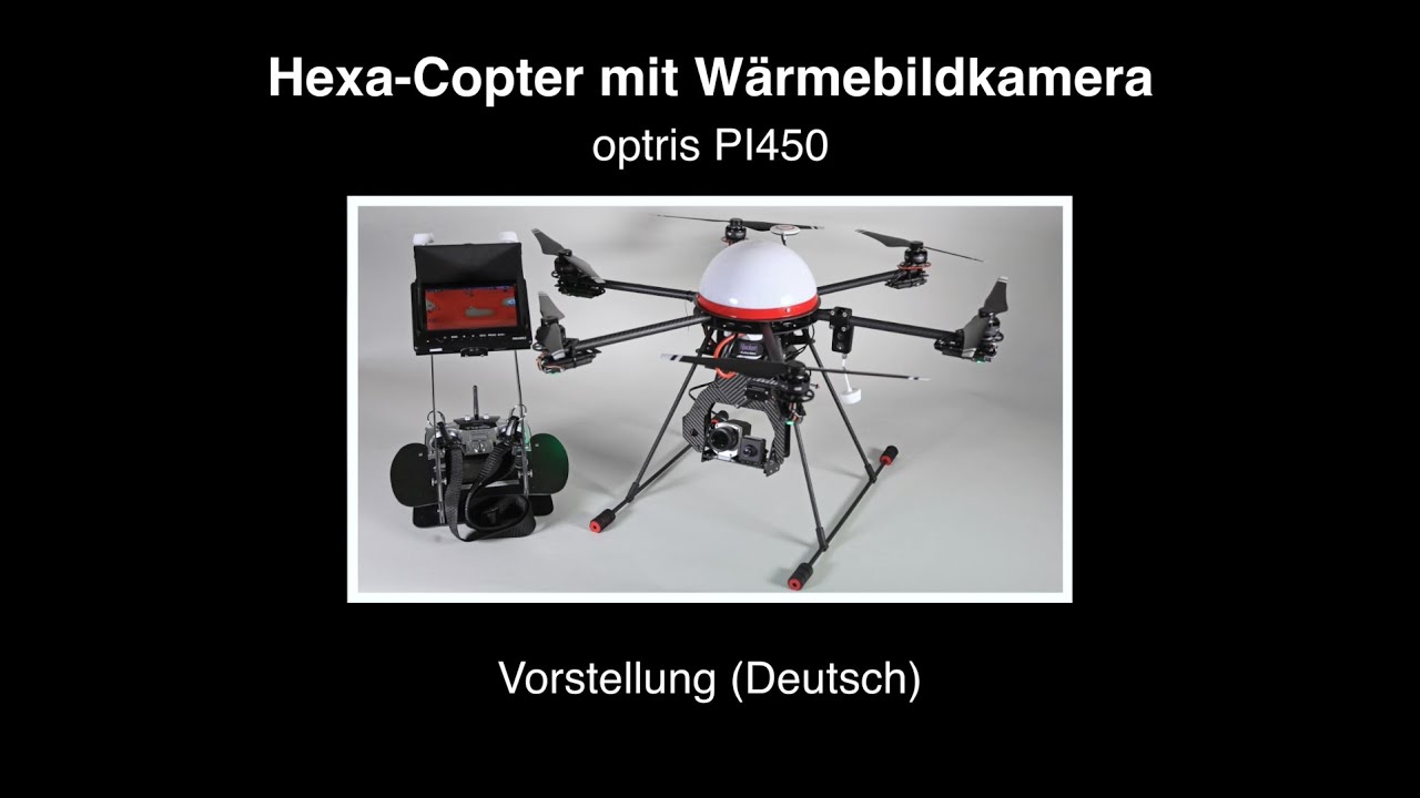 Hexa-Copter mit Wärmebildkamera optris PI450 LightWeight – Vorstellung ...