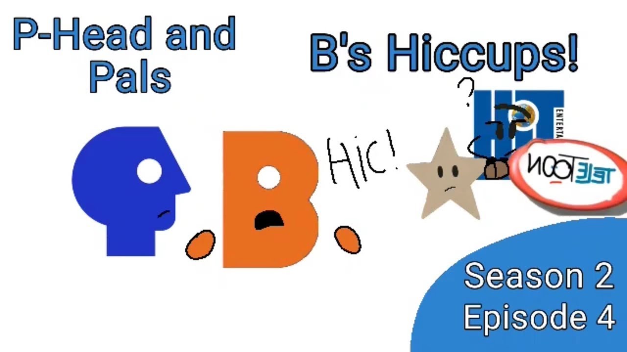 P-Head and Pals S2 E4: B's Hiccups [REUPLOAD] - YouTube