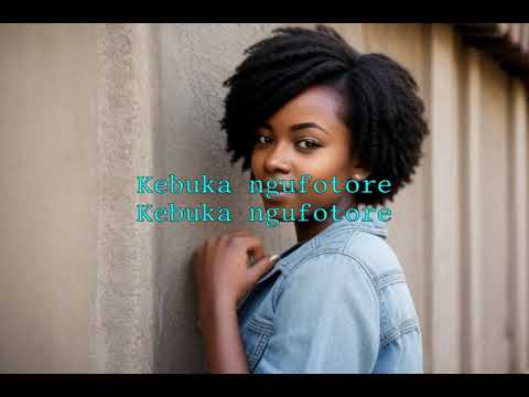Kebuka Ngufotore - by Diplomat Fasasi ft. Gisa Cyinganzo - Lyrics