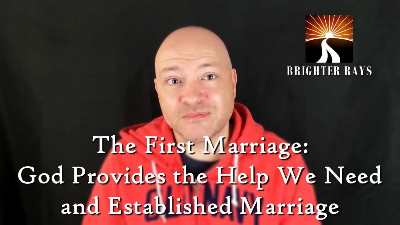 The First Marriage: God Provides the Help We Need and Established ...