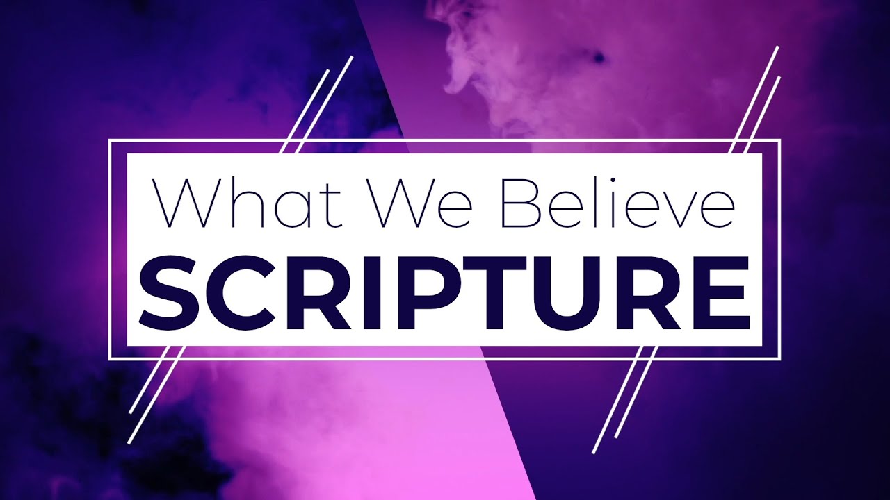 What We Believe - SCRIPTURE - YouTube