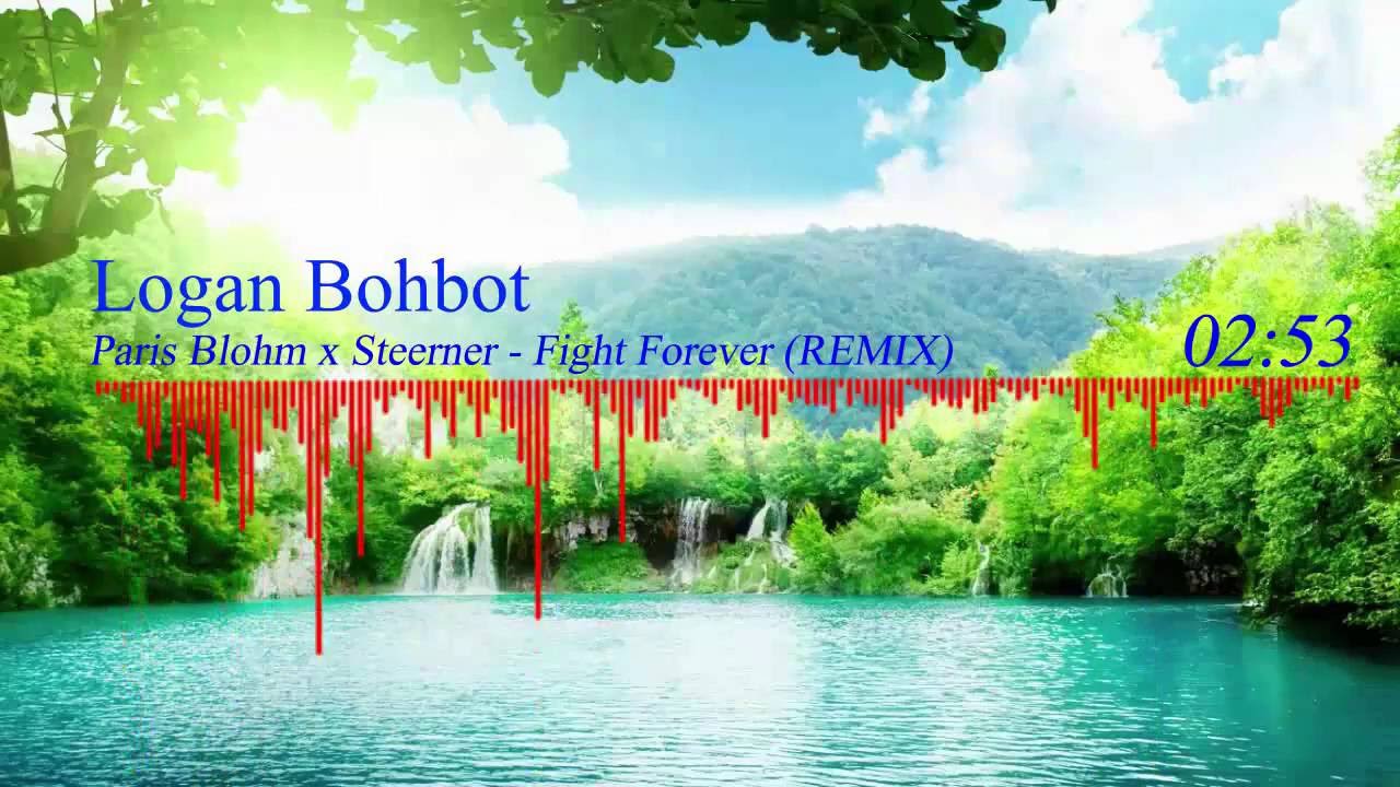 Paris Blohm x Steerner - Fight Forever (Logan Bohbot REMIX) - YouTube