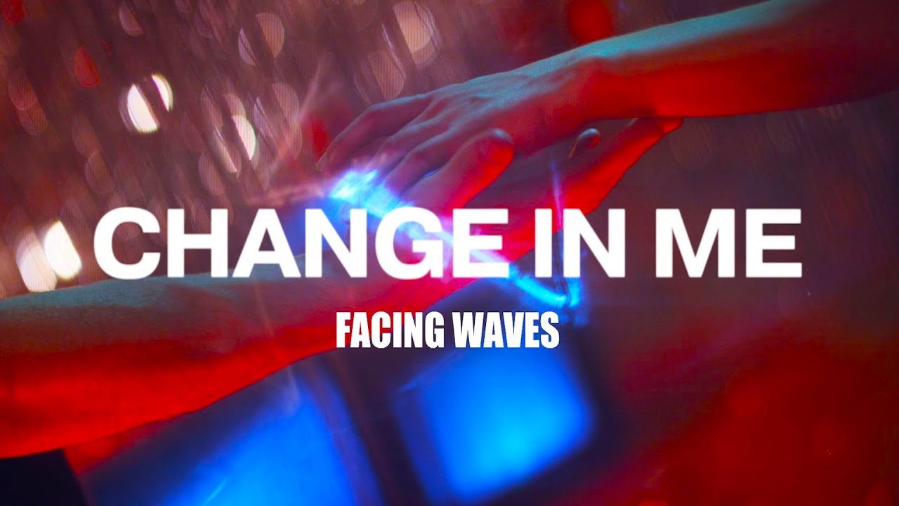 Facing Waves - Change In Me (Lyrics video) - YouTube