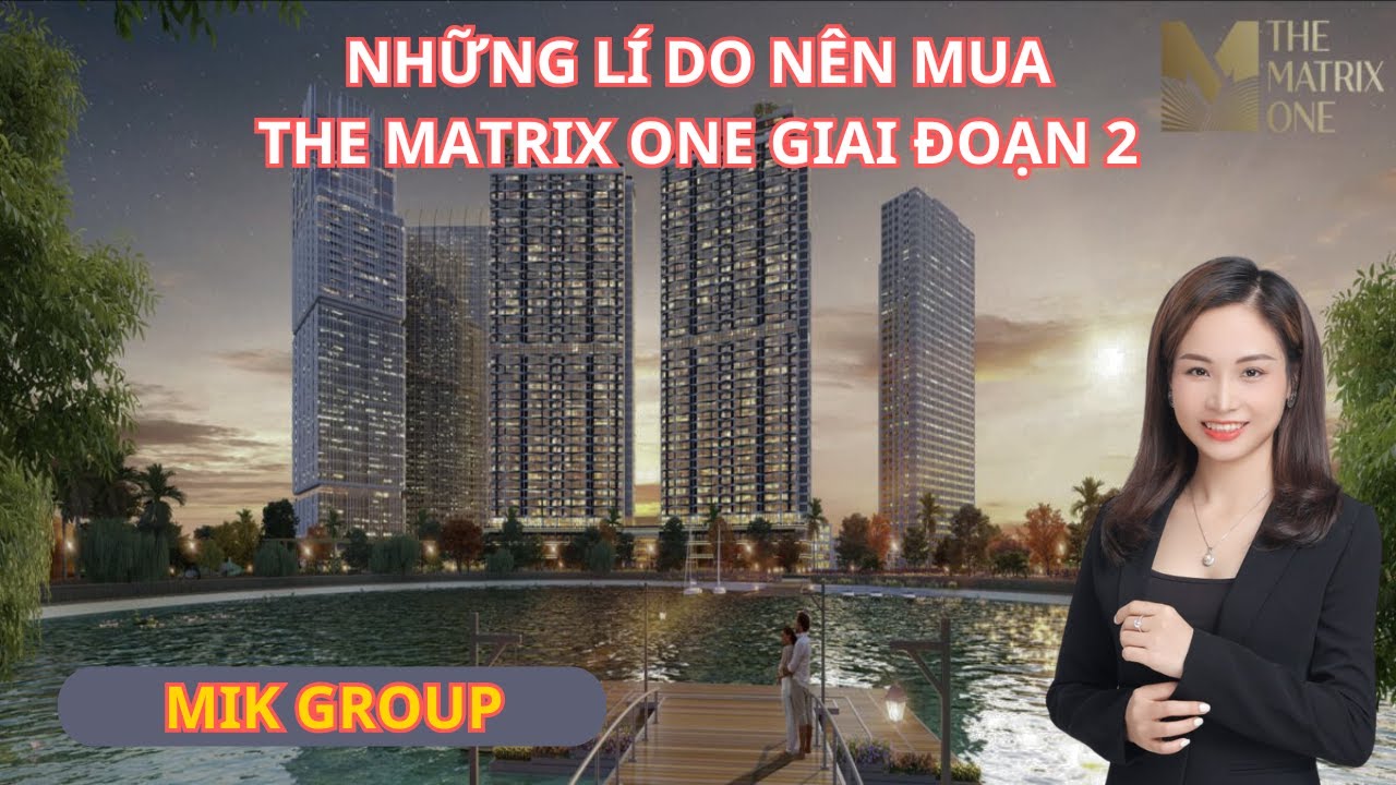 Những lí do nên mua dự án The Matrix One giai đoạn 2 - MIK GROUP| Phương Vinhomes - YouTube