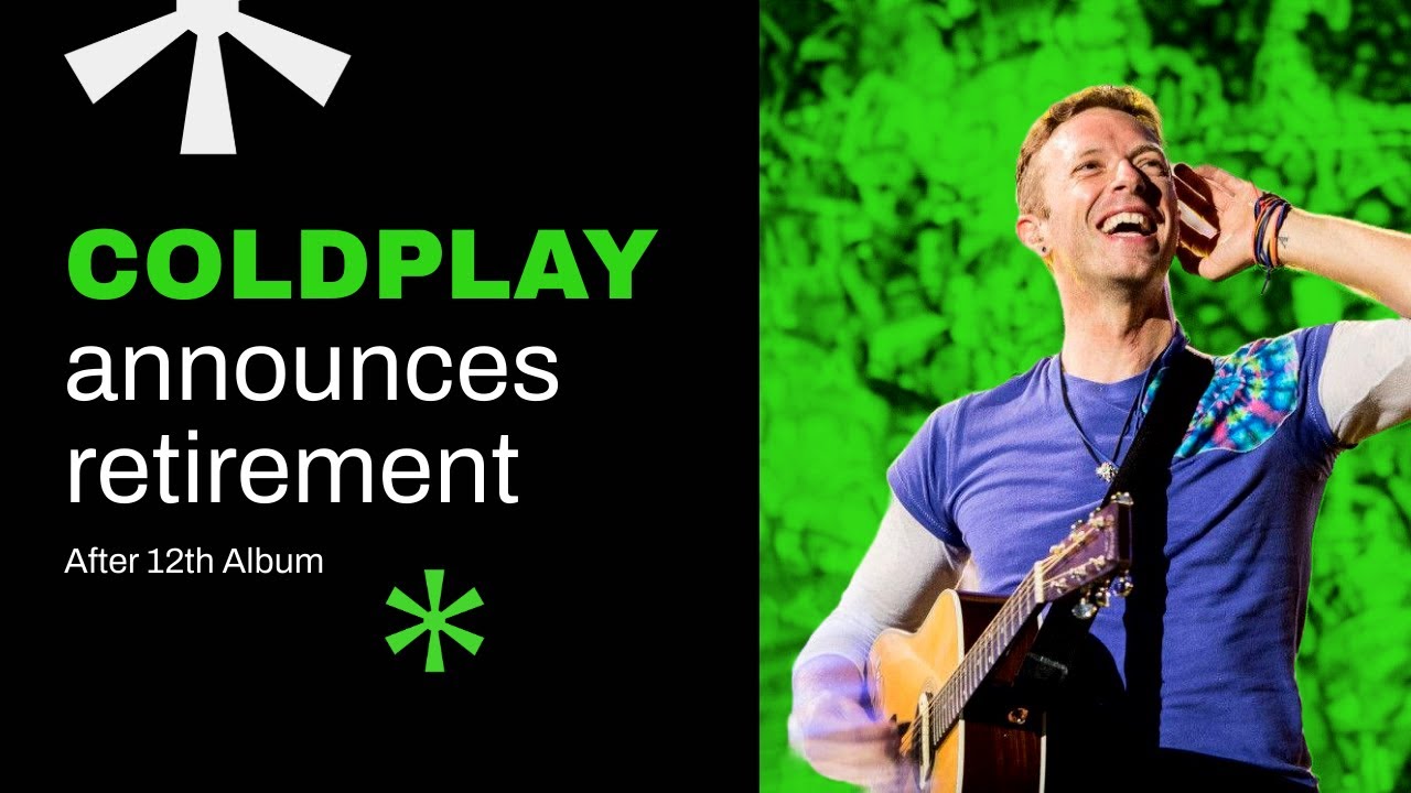 Coldplay Retirement Announcement 2025: Band's Final Album and Tour ...