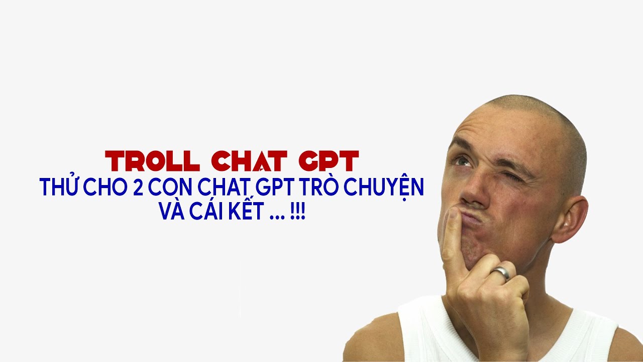 Troll Chat GPT | 2 GPT trò chuyện và cái kết #chatgpt #troll #trending ...