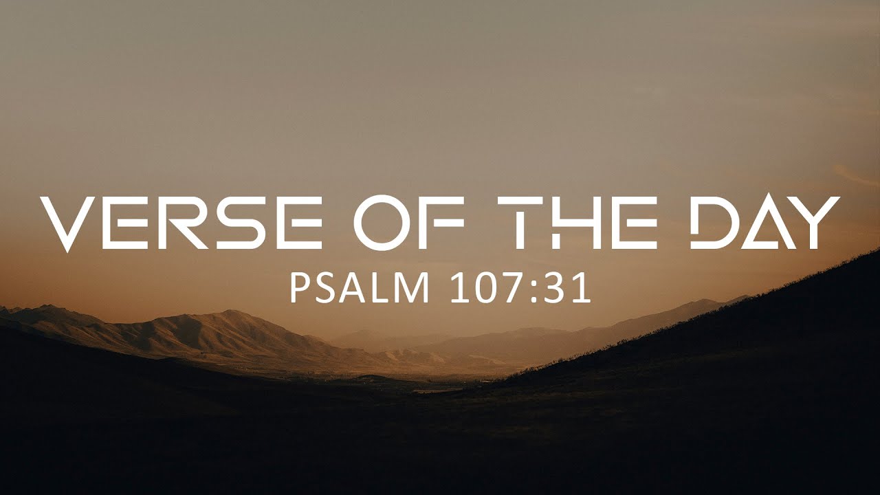 May 31, 2023 - Psalm 107:31 // Verse of the Day - YouTube