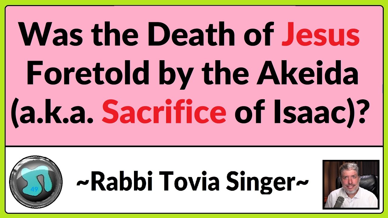 1275 - Was the Death of Jesus Foretold by the Akeida or Sacrifice of ...