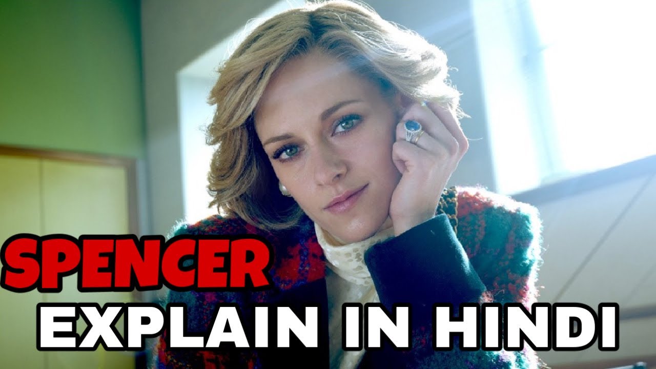 Spencer Movie Explained In Hindi | Spencer 2021 Explain In Hindi ...