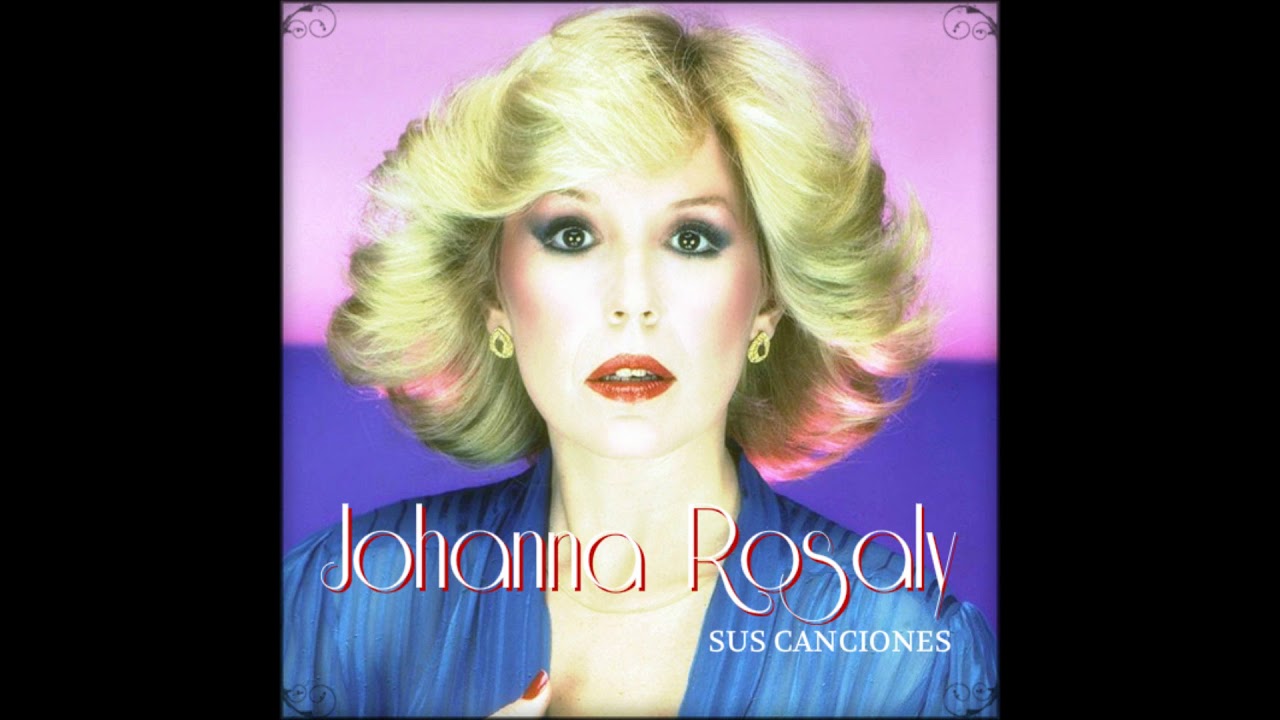 Johanna Rosaly - Primera Actriz - YouTube