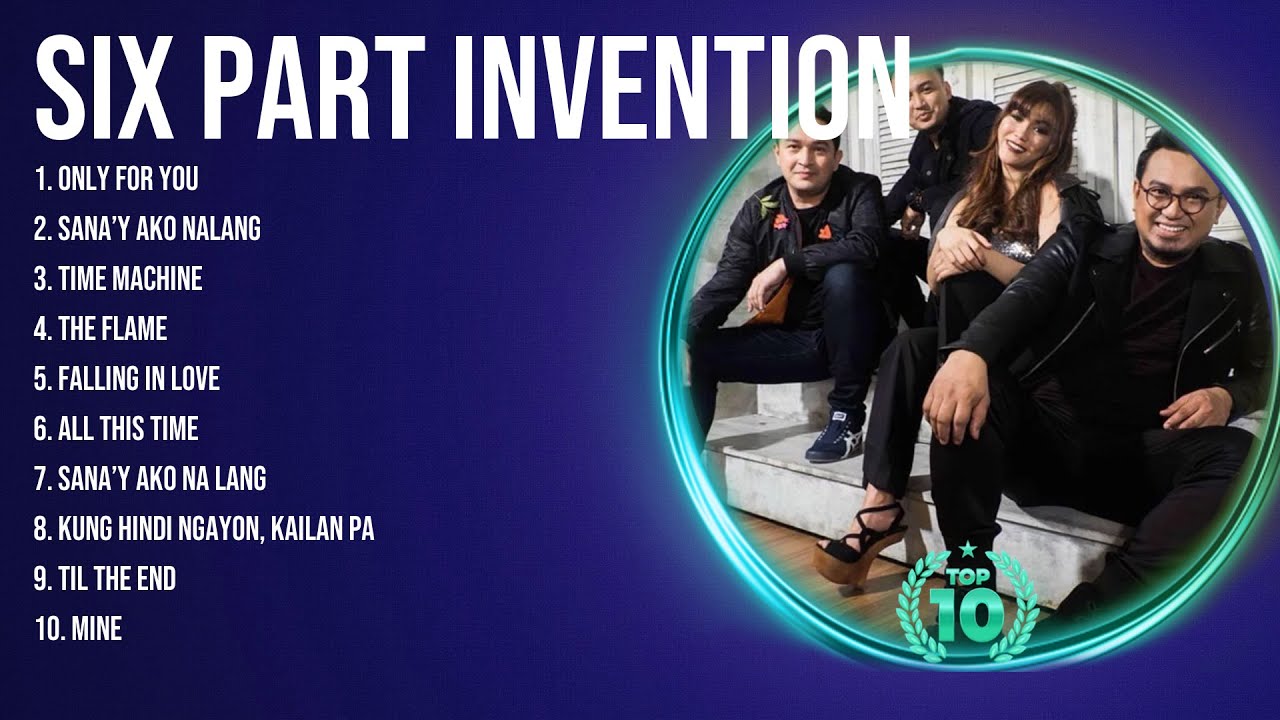 Greatest Hits of Six Part Invention Playlist ~ Top 10 OPM Tagalog Music ...