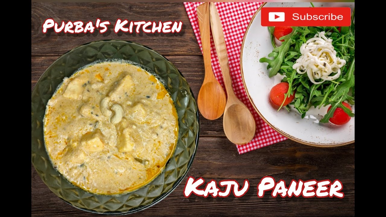 Kaju Paneer || Pure Veg Recipe || Purba's Kitchen - YouTube