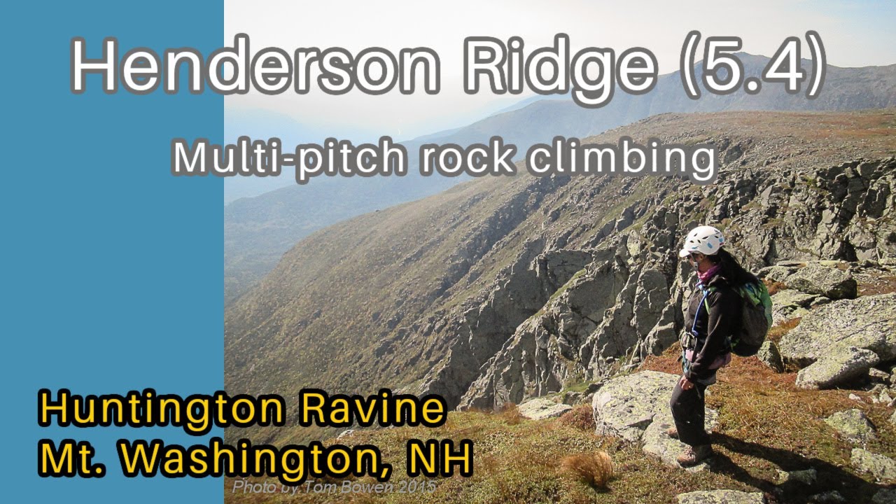 Henderson Ridge Multi pitch rock climbing, downclimb Huntington Ravine ...
