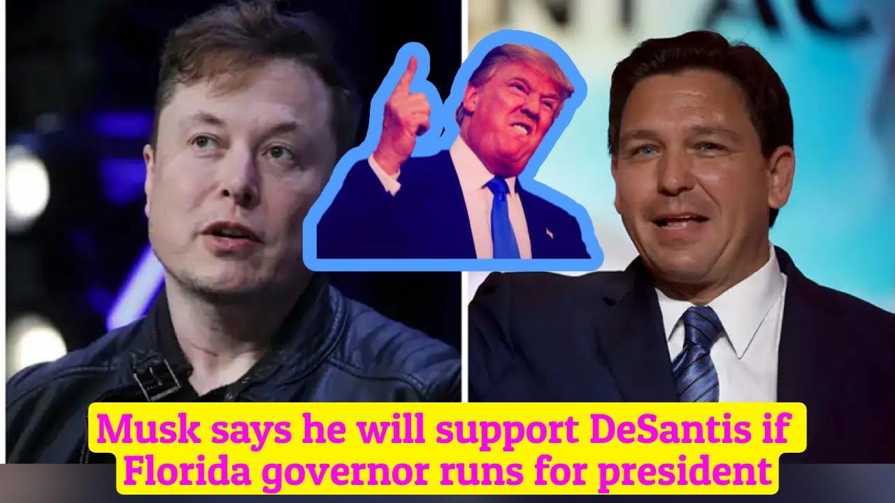 Musk says he will support DeSantis if Florida governor runs for ...