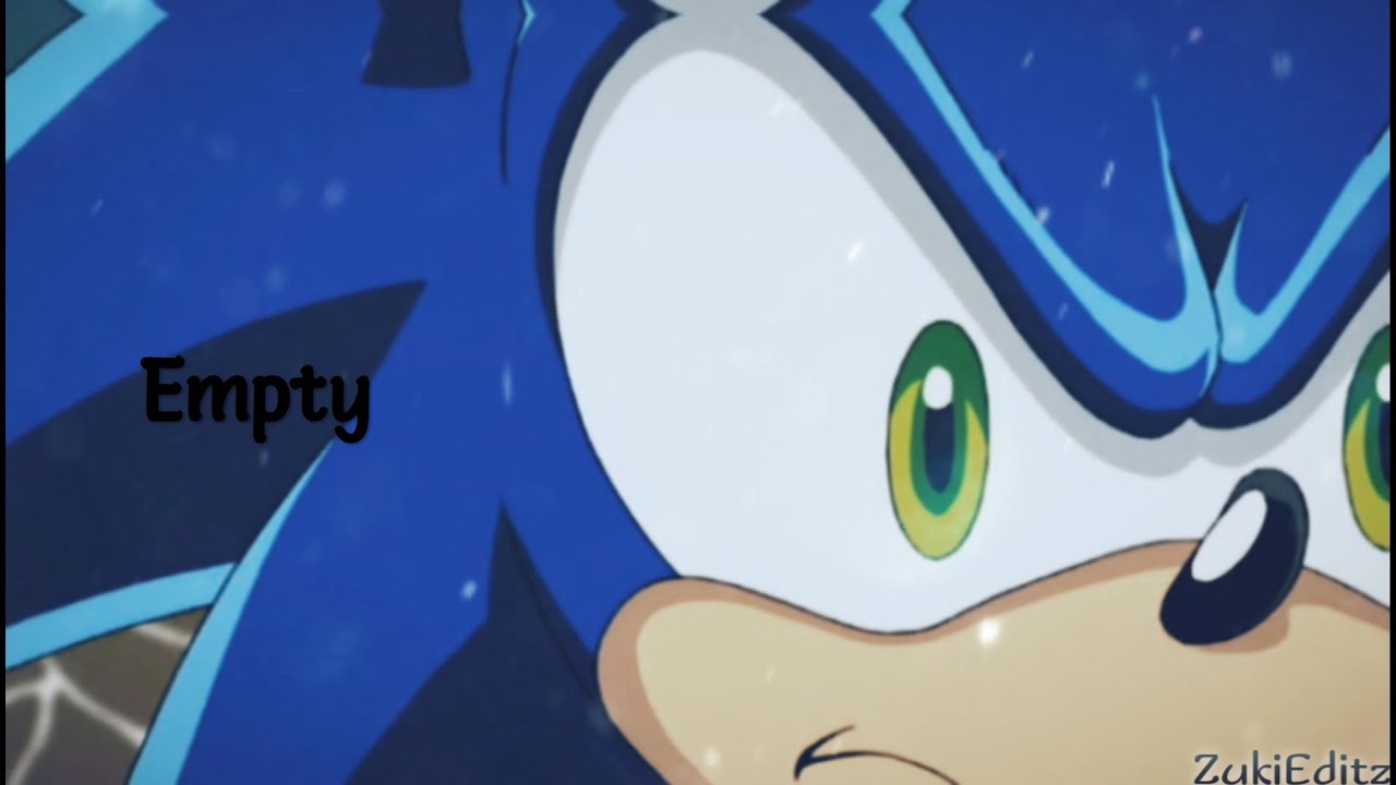 Sonic Edit ~ Empty [Vent] | ZukiEditz - YouTube