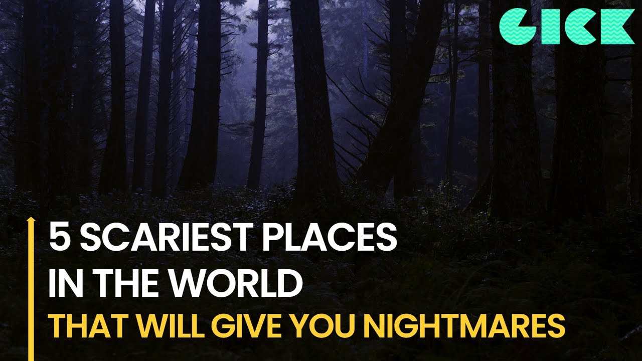 5 Scariest Places in the World - That Will Give You Nightmares - YouTube