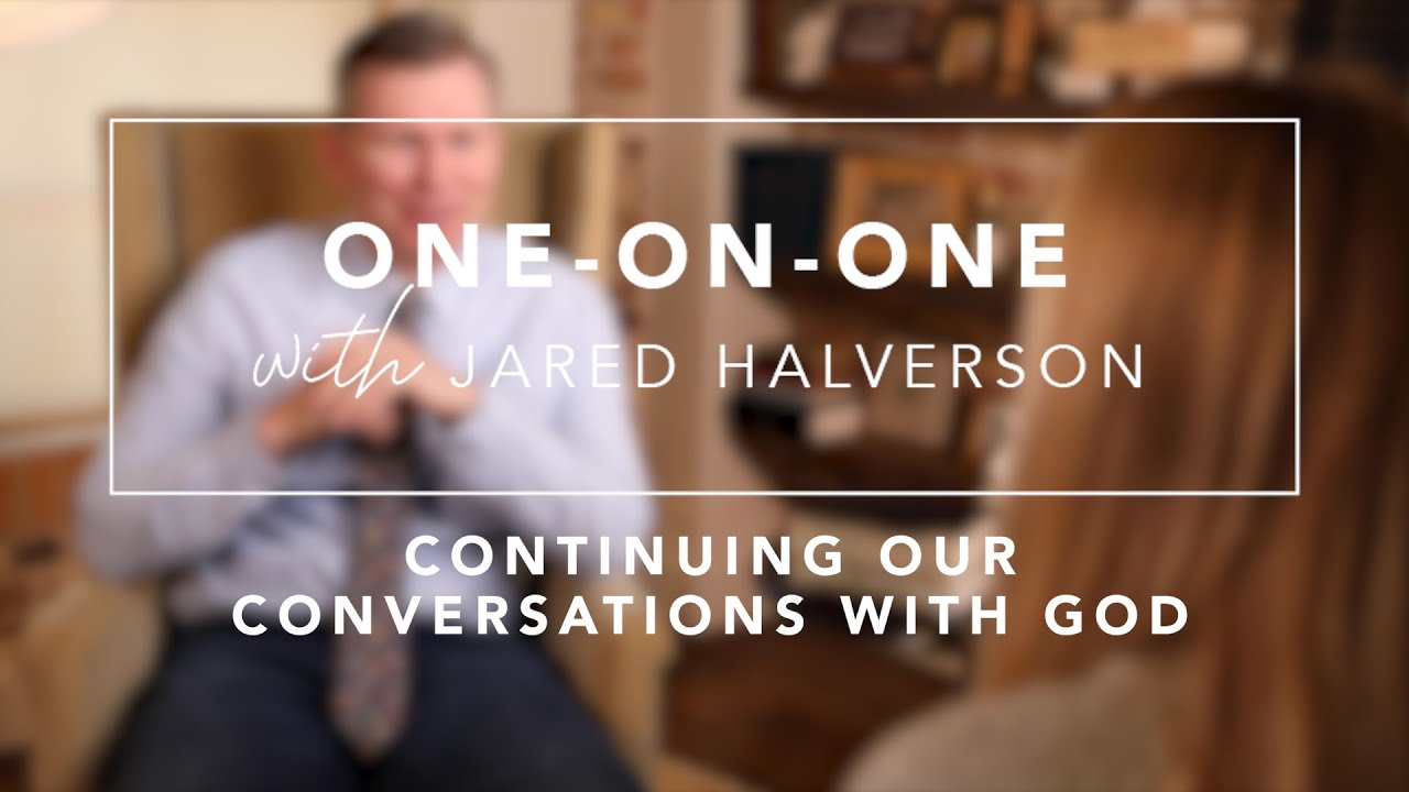 Continuing Our Conversations with God: One on One with Jared Halverson ...