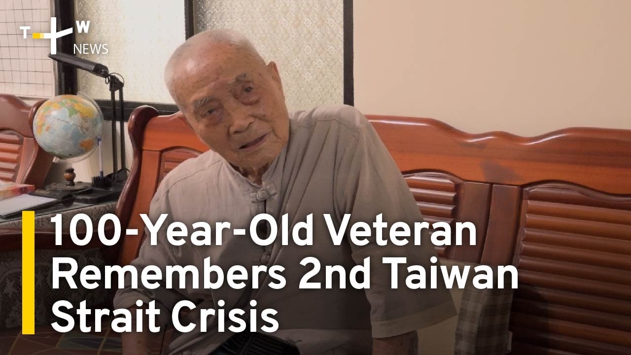 100-Year-Old Veteran Remembers Second Taiwan Strait Crisis | TaiwanPlus ...