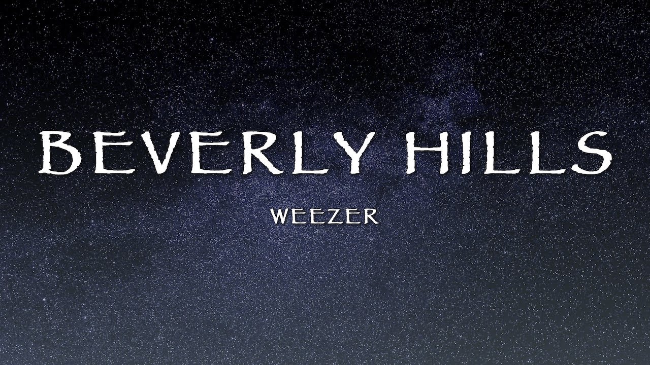 Weezer - Beverly Hills (Lyrics) - YouTube