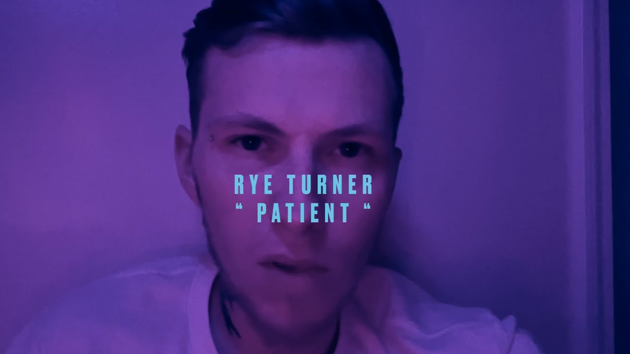 Rye Turner - Patient (OFFICIAL MUSIC VIDEO) - YouTube