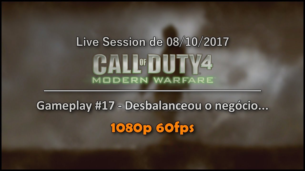 CoD4 - Vacant - Desbalanceou o negócio... (LS 08/10/2017 - Gameplay #17) - YouTube