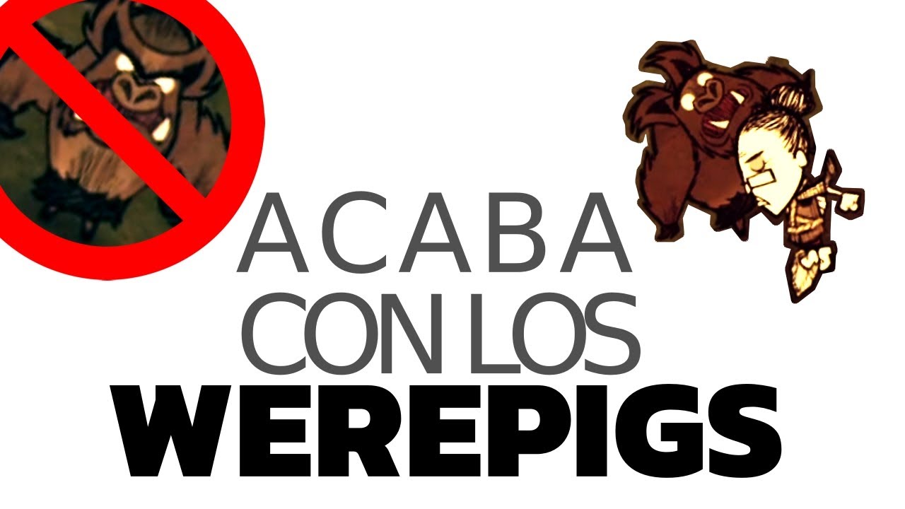 Don't Starve | Cómo matar werepigs (3 reglas para ser un EXPERTO) - YouTube