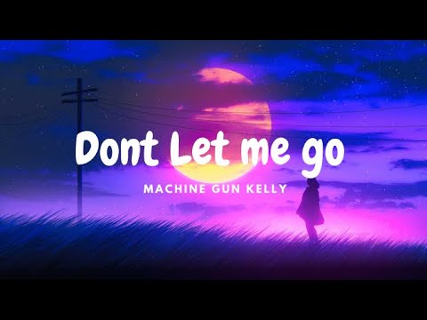 MGK - Don’t let me go (Lyric Video) - YouTube