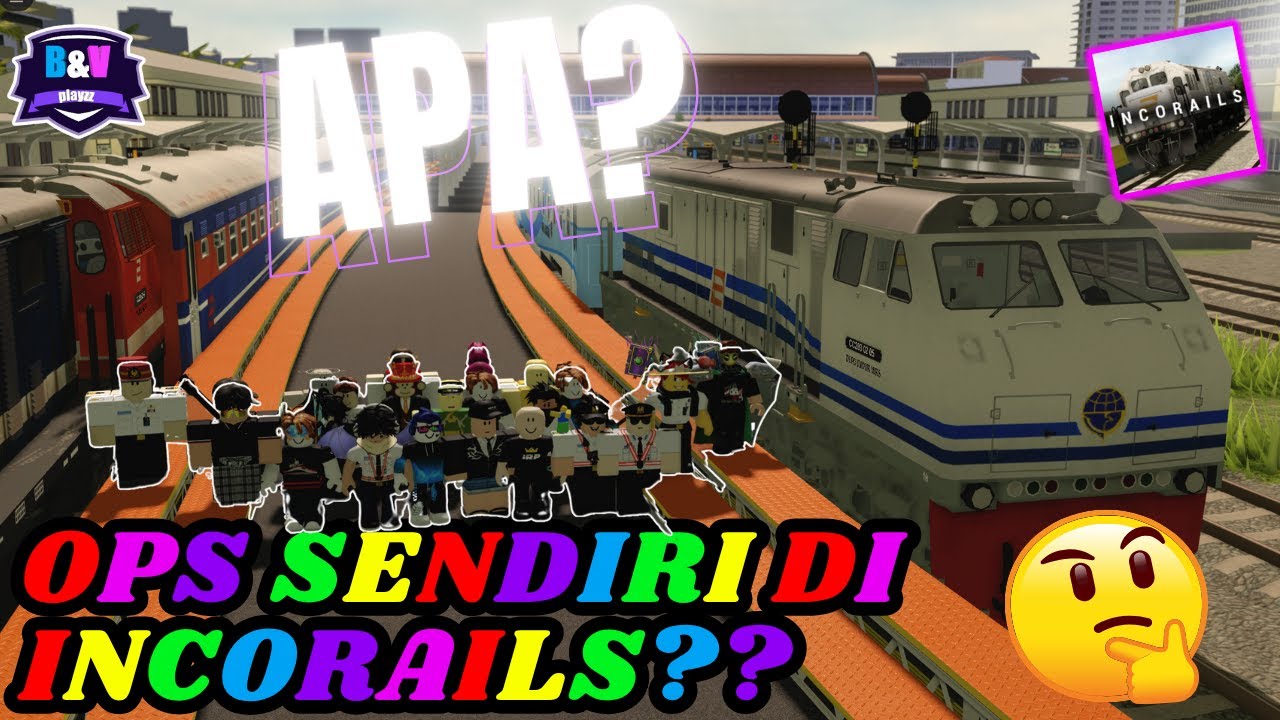 APAA?? OPS SENDIRI DI INCORAILS?? EMANG BISA?? - YouTube