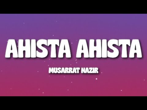 Musarrat Nazir - Ahista Ahista (Lyrics)