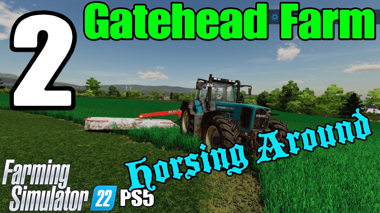 Gatehead Farm #2 FS22 / Horsing Around on PS5 / Lets Play - YouTube