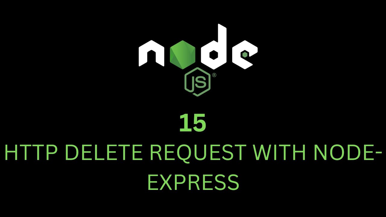 15 HTTP DELETE REQUEST WITH NODE-EXPRESS - YouTube