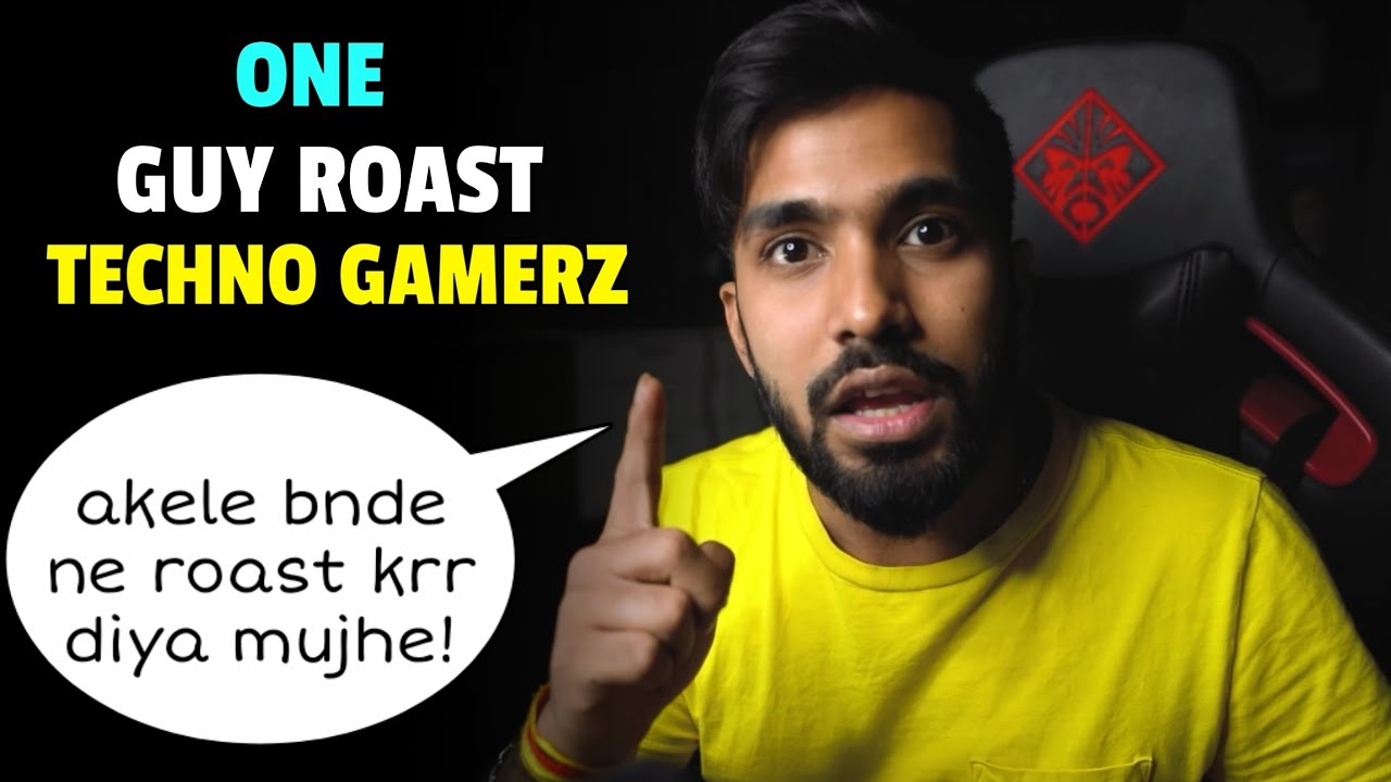 HE ROAST TECHNO GAMERZ | TECHNO GAMERZ ROAST | UJJWAL ROAST | TECHNO ...