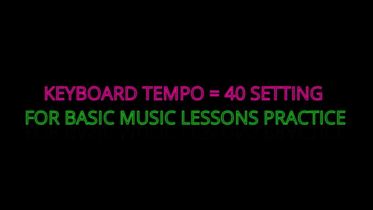 KEYBOARD TEMPO = 40 SETTING FOR LEARNING BASIC MUSIC LESSONS - YouTube