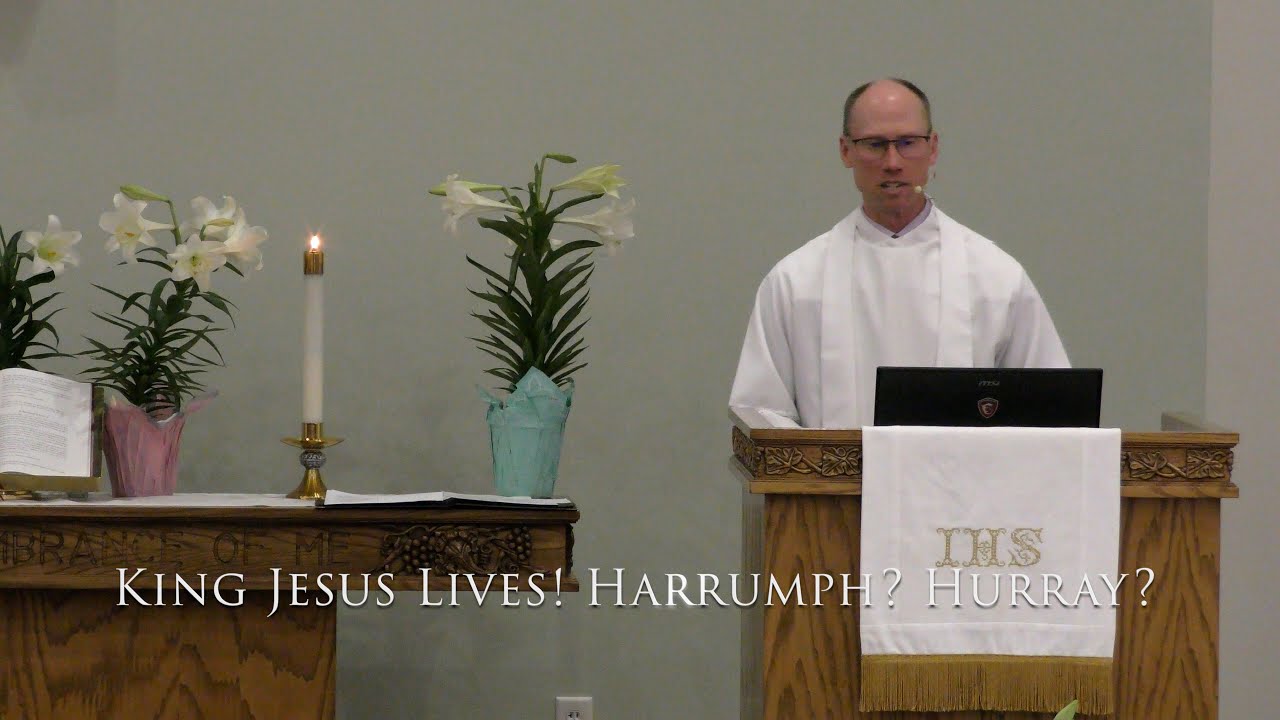 King Jesus Lives! Harrumph? Hurray? - YouTube