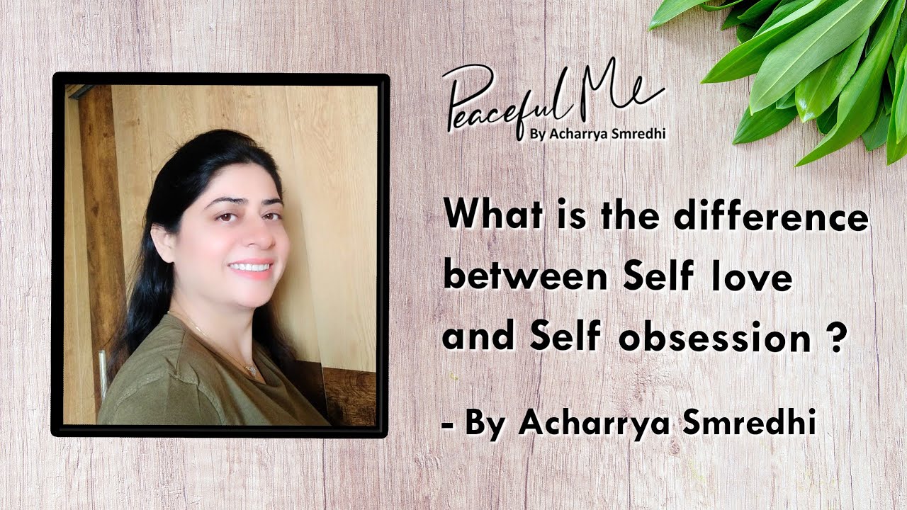 Difference between Self love and Self obsession ? - YouTube