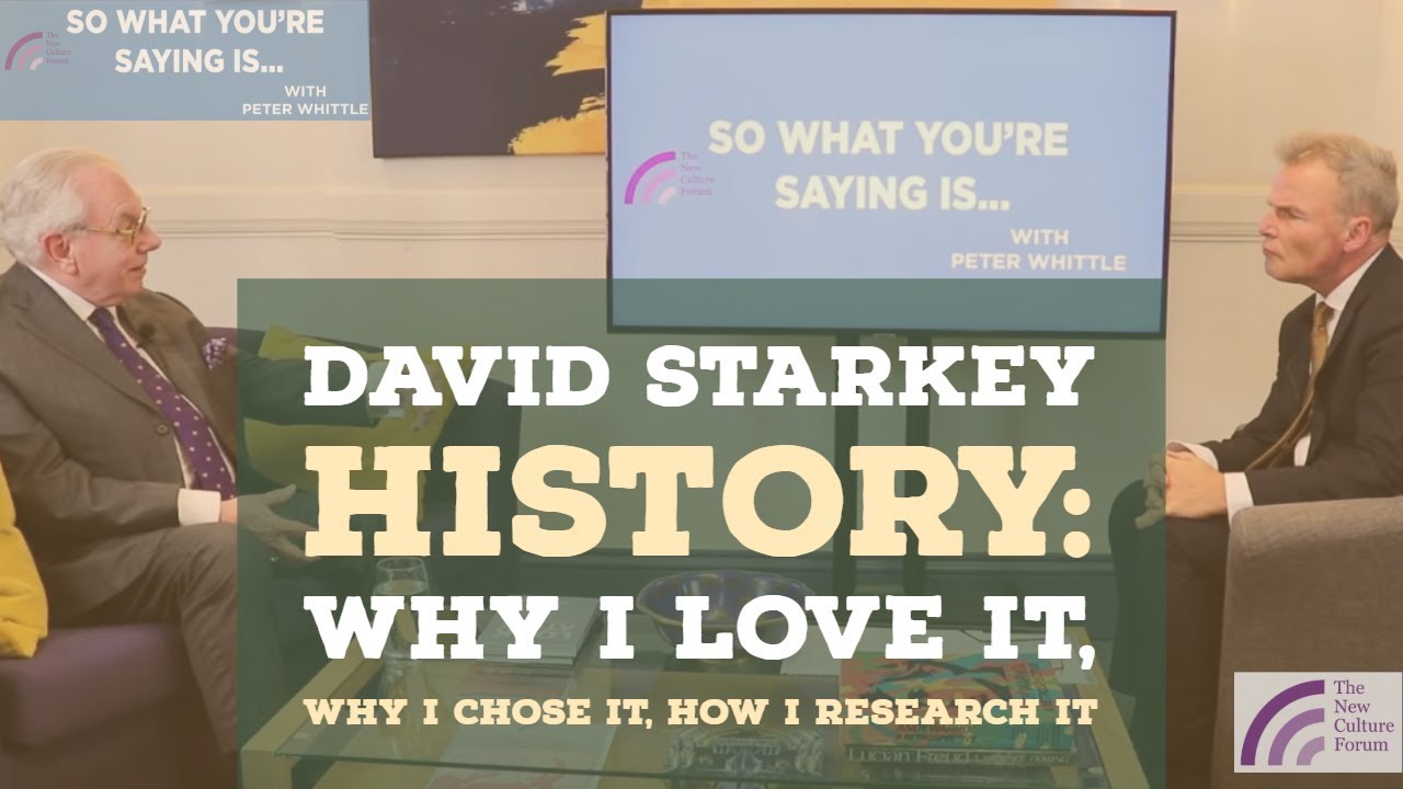 DAVID STARKEY on HISTORY: Why he studied it. How to Research and ...