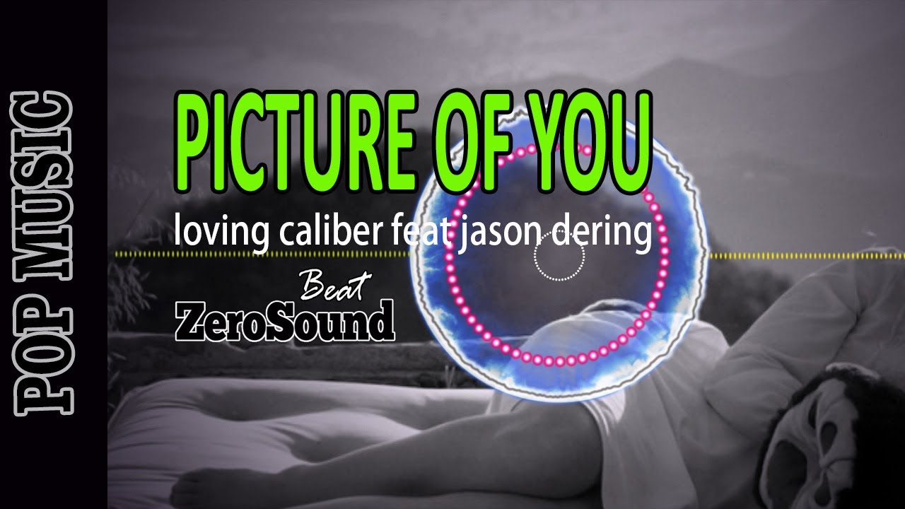 Picture of You - Loving Caliber Feat Jason Dering - YouTube