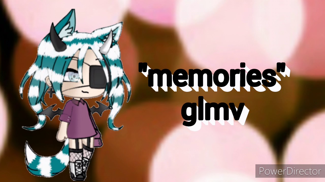 Memories" glmv - YouTube
