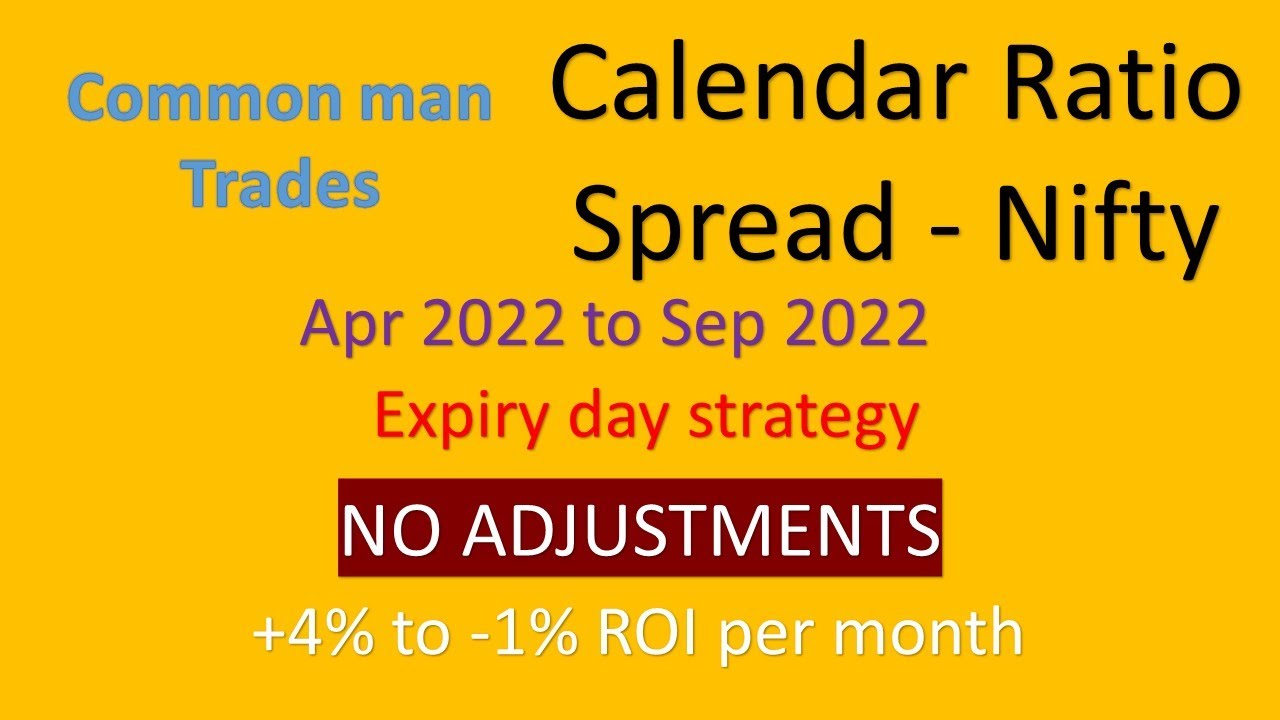 Calendar Ratio spread | Nifty | No adjustment | Apr 2022 to Sep 2022 ...