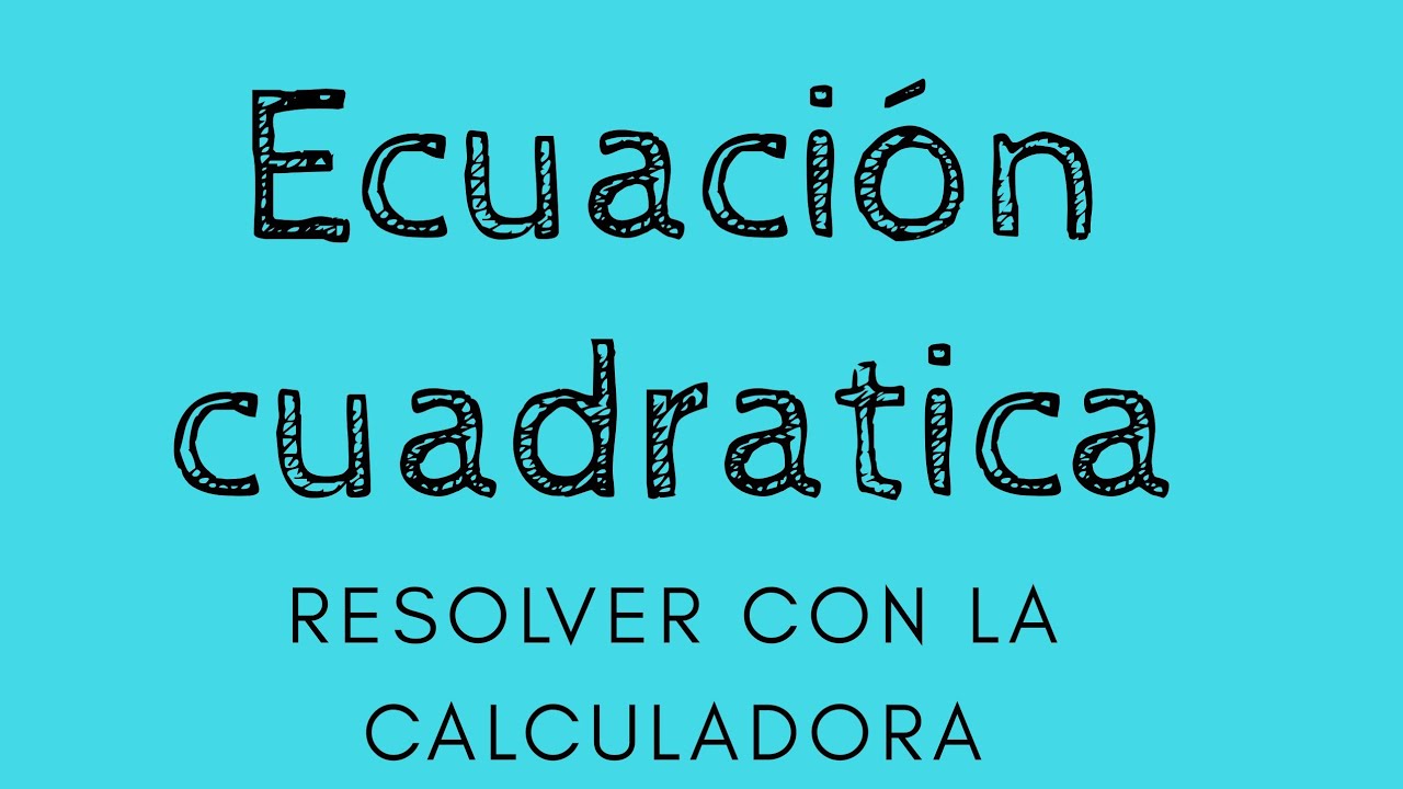 Resolver Ecuación cuadrática / Fórmula resolvente con calculadora - YouTube