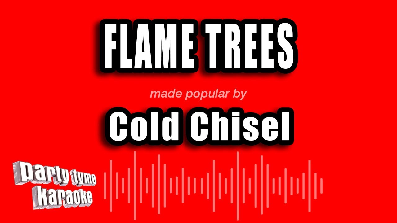 Cold Chisel - Flame Trees (Karaoke Version) - YouTube