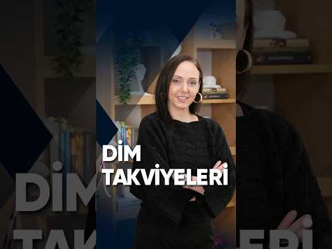 DİM TAKVİYELERİ