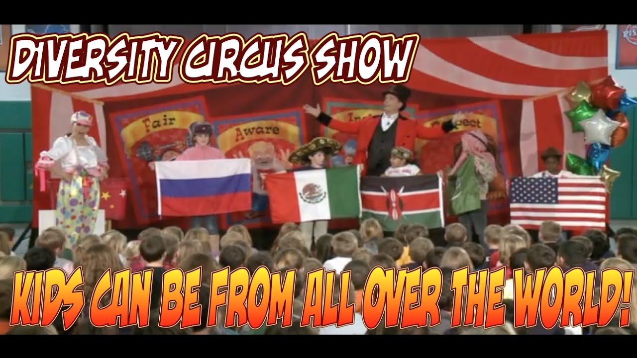 Kids can be from All over the World - Diversity Circus Assembly Show ...