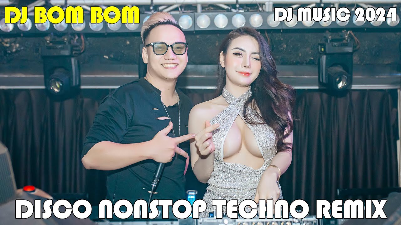 DJ BOM BOM - DISCO NONSTOP TECHNO REMIX - DJ BOMBOM MUSIC REMIX - [NEW] DISCO NONSTOP TECHNO ...
