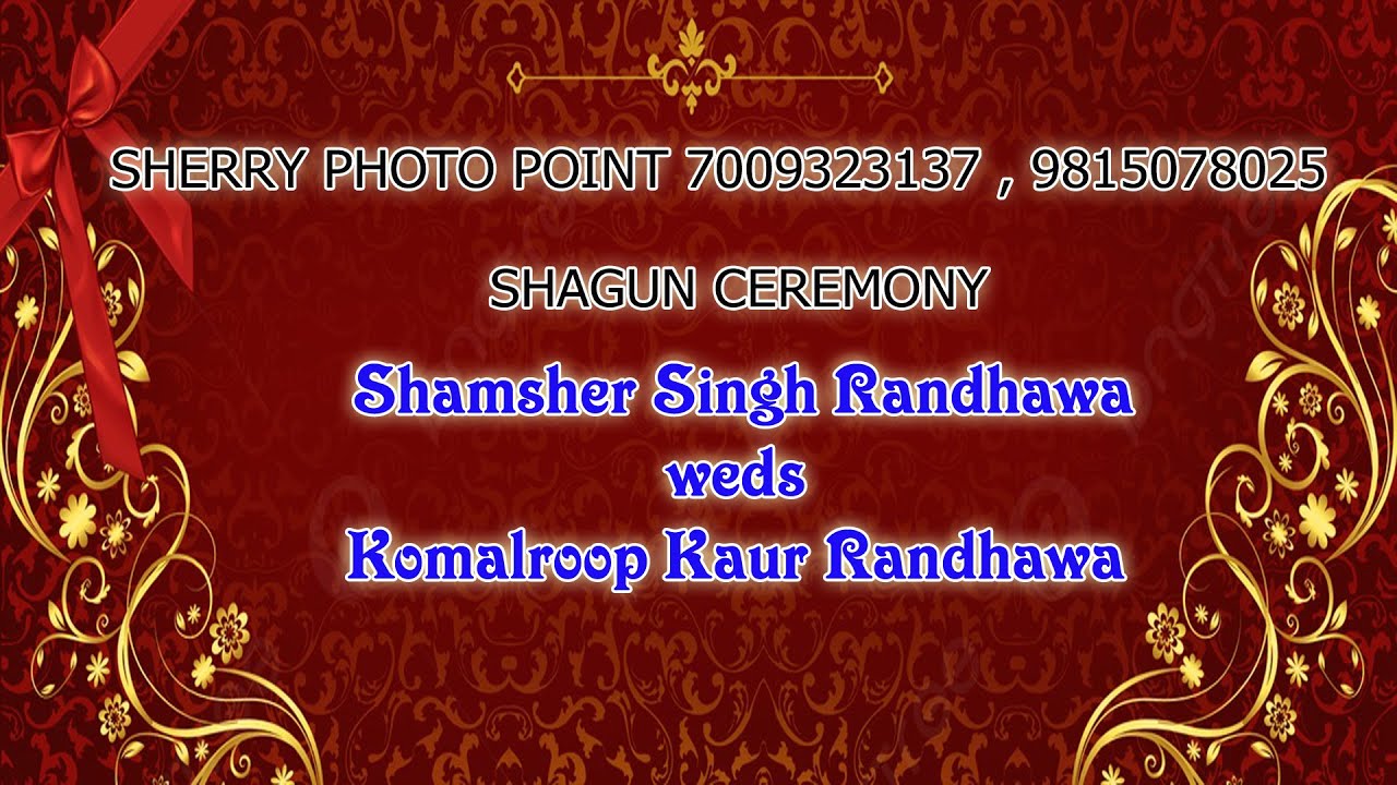 Shagun Ceremony / Shamsher Singh weds Komalroop Kaur / SHERRY PHOTO ...