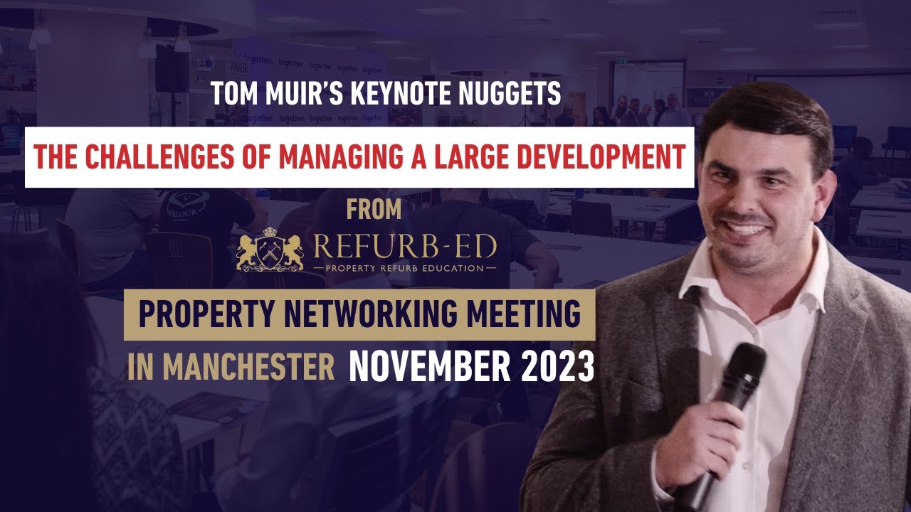 Tom Muir, multi million £ property developer tells us his challenges of ...