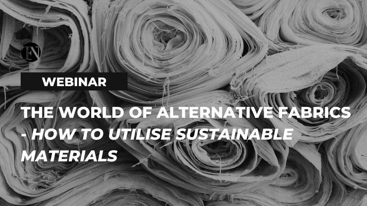 The World of Alternative Fabrics – How to Utilise Sustainable Materials ...